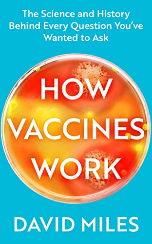 How Vaccines Work: The Science and History Behind Every Question You’ve ...