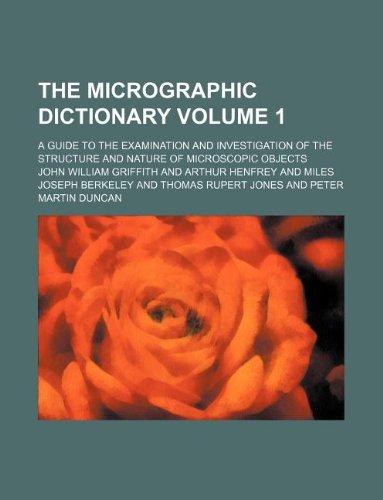 The micrographic dictionary Volume 1 ; a guide to the examination and ...