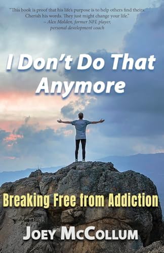 I Don't Do That Anymore: Breaking Free From Addiction : Mccollum, Joey ...