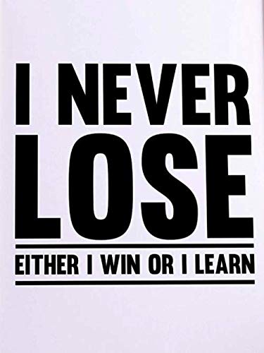 Amazon.com: I Never Lose Either I Win Or Learn Poster Print ...