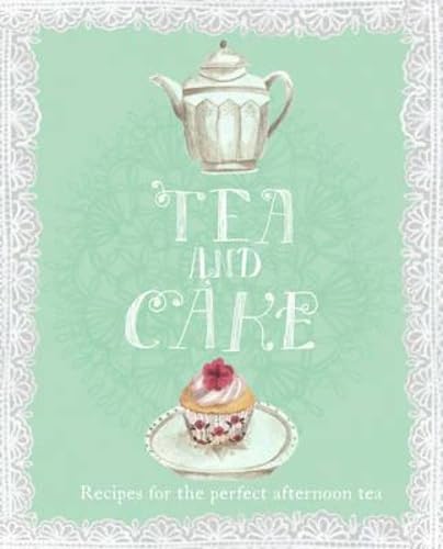 Tea and Cake: Recipes for the Perfect Afternoon Tea: Amazon.co.uk ...