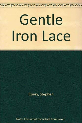 Gentle Iron Lace: Corey, Stephen: 9780912960166: Amazon.com: Books