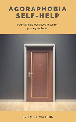 Agoraphobia Self-Help: Four self-help techniques to control your ...