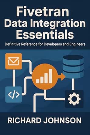 Amazon.com: Fivetran Data Integration Essentials: Definitive Reference for Developers and ...