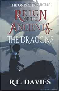 Reign of the Ancients: Part 2: The Dragons (The Onis Chronicles - A Fantasy Adventure Series ...