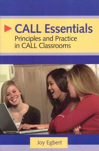 CALL Essentials: Principles and Practices in CALL Classrooms: Joy ...