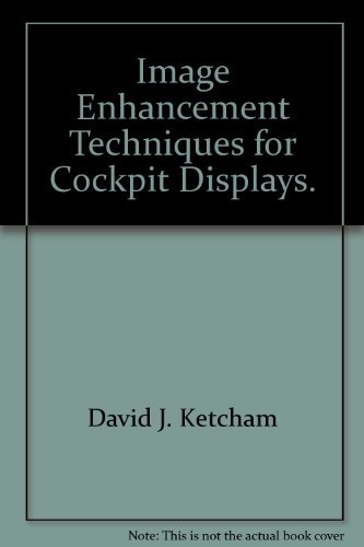 Image Enhancement Techniques for Cockpit Displays.: David J. Ketcham ...