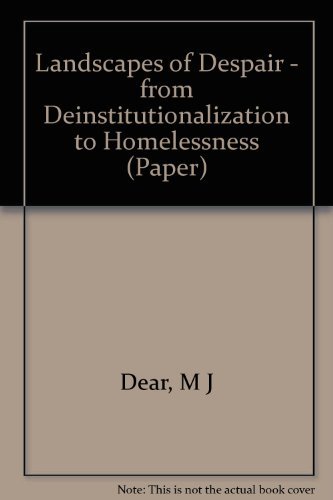 Landscapes of Despair: From Deinstitutionalization to Homelessness ...