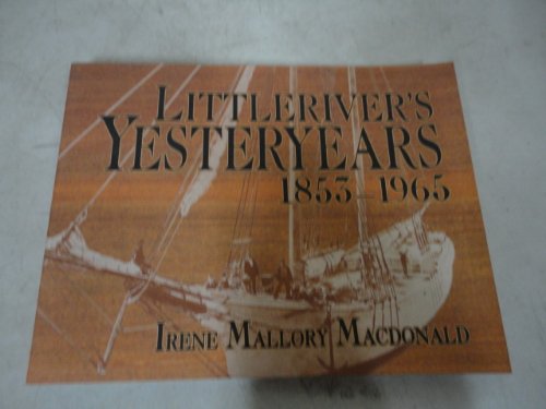 Littleriver's yesteryears, 1853-1965: Macdonald, Irene Mallory ...