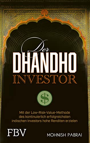 Der Dhandho-Investor: Mit der Low-Risk-Value-Methode des kontinuierlich ...