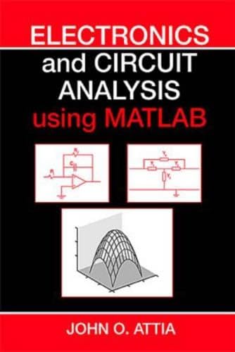 Electronics and Circuit Analysis Using MATLAB: Attia, John Okyere: 9780849311765: Amazon.com: Books