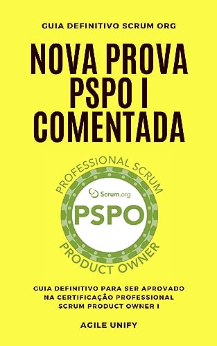PSPO I: Nova Prova PSPO Comentada com Guia Definitivo para Ser Aprovado ...