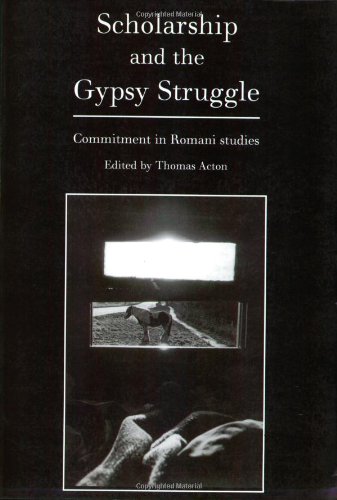 Scholarship and the Gypsy Struggle: Commitment in Romani Studies: Acton ...