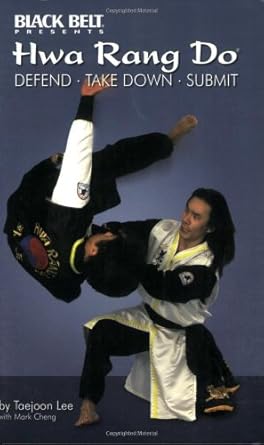 Hwa Rang Do: Defend, Take Down, Submit: Lee, Taejoon, Cheng, Mark ...