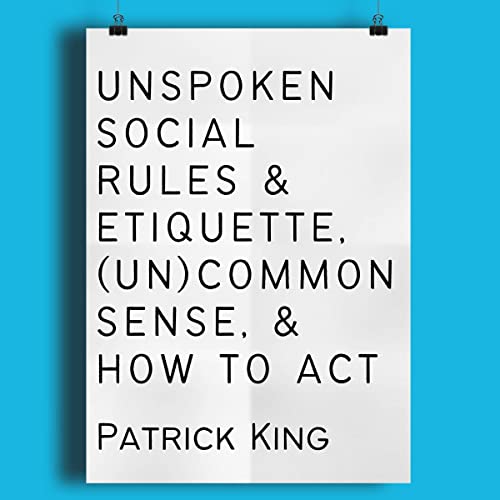 Amazon.com: Unspoken Social Rules & Etiquette, (Un)common Sense, & How ...
