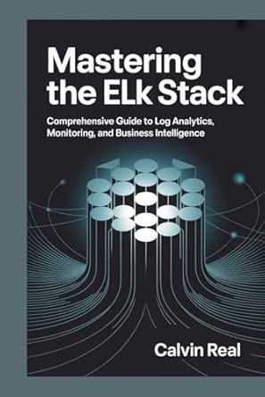 Mastering the ELK Stack: Comprehensive Guide to Log Analytics ...
