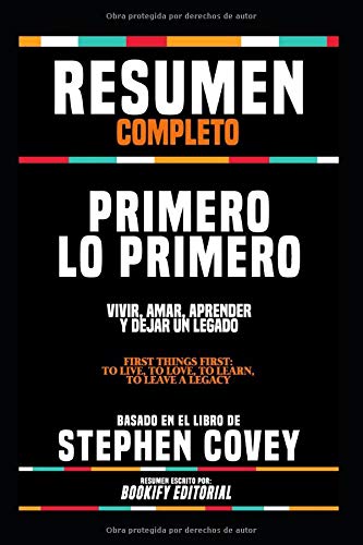 Resumen Completo "Primero Lo Primero: Vivir, Amar, Aprender Y Dejar Un ...