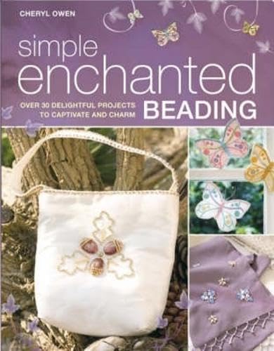 Simple Enchanted Beading: Over 30 Delightful Projects to Captivate and ...