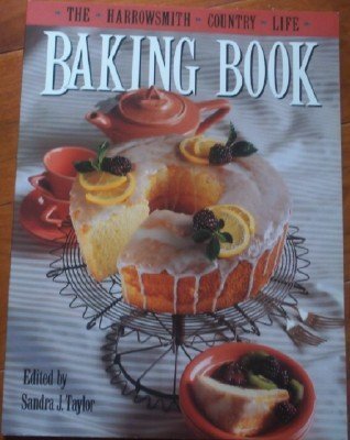 The Harrowsmith Country Life Baking Book: Taylor, Sandra J ...