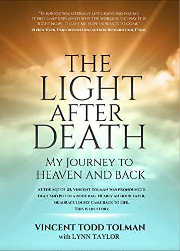 The Light After Death: My Journey To Heaven and Back.: Vincent Tolman's ...