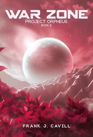 Amazon.com: War Zone: (Project Orpheus, Book 6) eBook : Cavill, Frank J ...