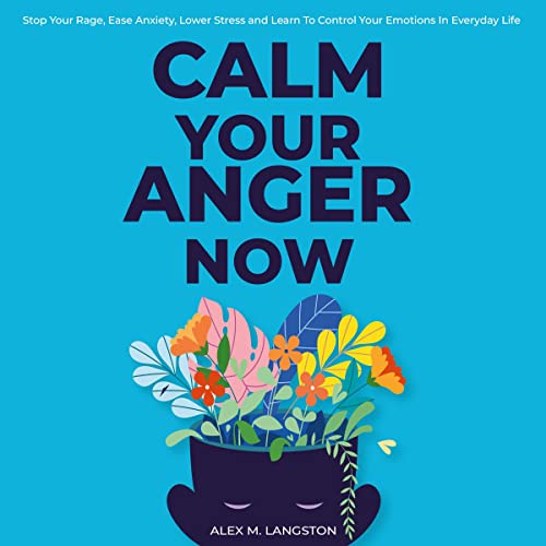 Amazon.com: Calm Your Anger Now: Stop Your Rage, Ease Anxiety, Lower ...