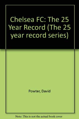 Chelsea F.C. - the 25 Year Record 1971-1996 (The 25 Year Record Series ...