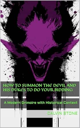How to Summon the Devil and His Dukes to Do Your Bidding: A Modern ...