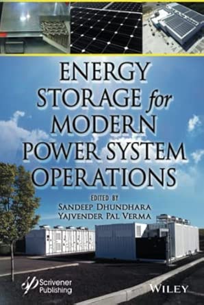 Energy Storage for Modern Power System Operations: Dhundhara, Sandeep, Verma, Yajvender Pal ...