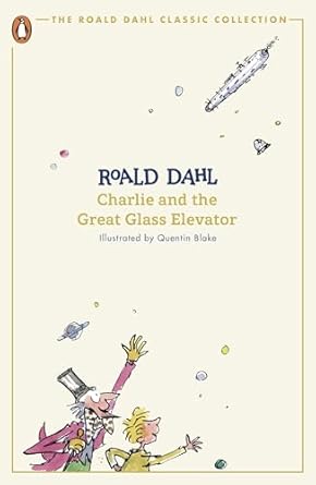 Charlie and the Great Glass Elevator (The Roald Dahl Classic Collection ...