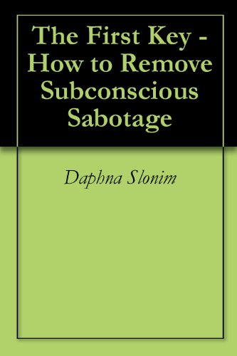 The First Key - How to Remove Subconscious Sabotage - Kindle edition by ...