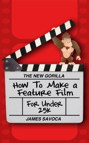 How To Make a Feature Film For Under 25K - Kindle edition by Savoca ...