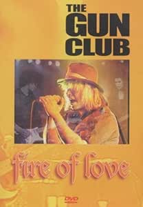 Gun Club: Fire Of Love [DVD]: Amazon.co.uk: DVD & Blu-ray