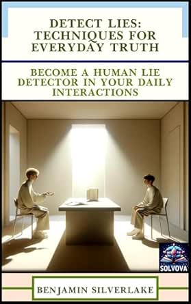 Detect Lies - Techniques for Everyday Truth: Become a Human Lie ...
