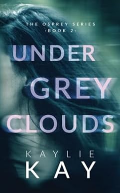Under Grey Clouds: Amazon.co.uk: Kay, Kaylie: 9781731497161: Books