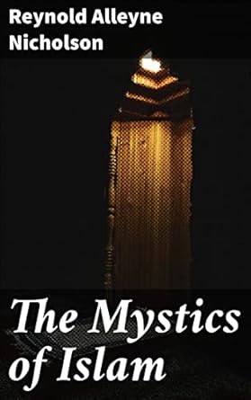 The Mystics of Islam: Exploring the Spiritual Depths of Islamic ...