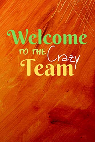 Welcome To The Crazy Team: Lined Blank Journal, New Employee Welcome ...