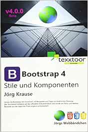 Bootstrap 4 - Stile und Komponenten : Krause, Jörg: Amazon.de: Bücher
