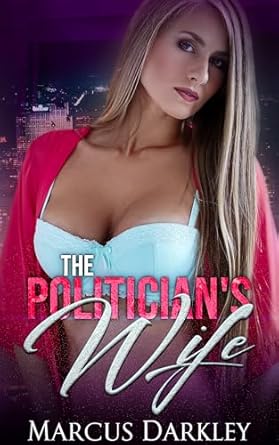 The Politician's Wife (Corrupted Book 1) - Kindle edition by Darkley, Marcus. Literature ...