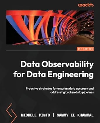 Data Observability for Data Engineering: Proactive strategies for ...