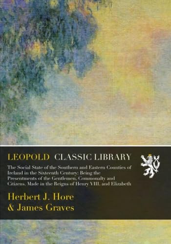 The Social State of the Southern and Eastern Counties of Ireland in the ...