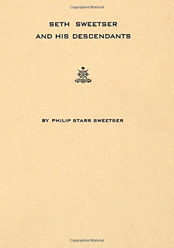 Seth Sweetser and his Descendants: Sweetser, Philip Starr ...