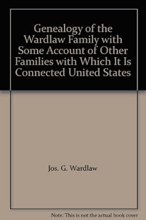 Amazon.com: Genealogy of the Wardlaw Family with Some Account of Other ...