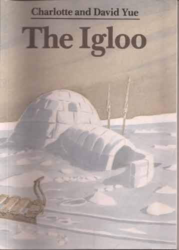 The Igloo: Charlotte Yue, David Yue: 9780153003790: Amazon.com: Books