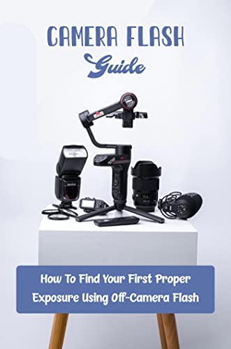 Amazon.com: Camera Flash Guide: How To Find Your First Proper Exposure ...