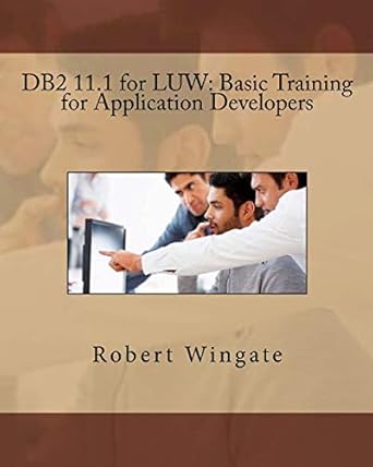 DB2 11.1 for LUW: Basic Training for Application Developers: Wingate, Robert: 9781978385016 ...