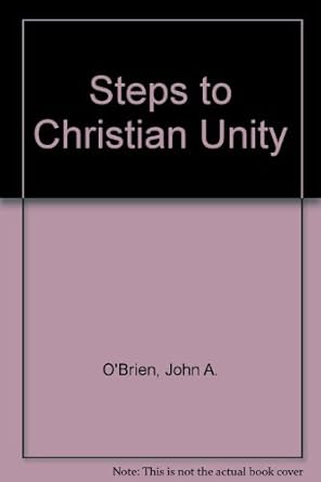 Steps to Christian Unity: O'Brien, John A.: Amazon.com: Books