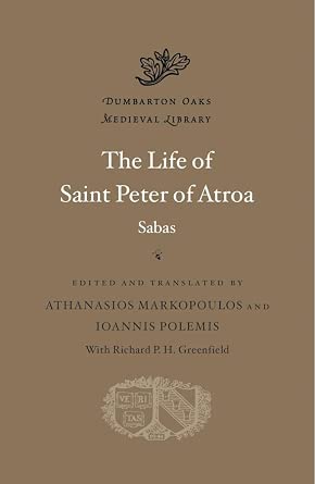 The Life of Saint Peter of Atroa (Dumbarton Oaks Medieval Library ...