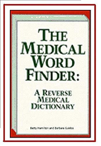 The Medical Word Finder: A Reverse Medical Dictionary: Hamilton, Betty ...