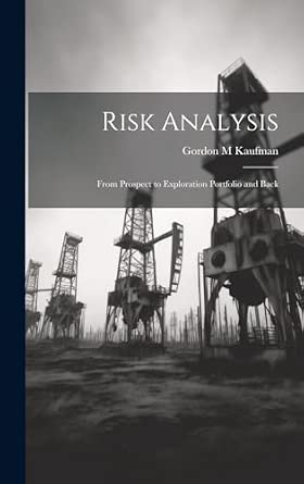 Risk Analysis: From Prospect to Exploration Portfolio and Back: Kaufman ...